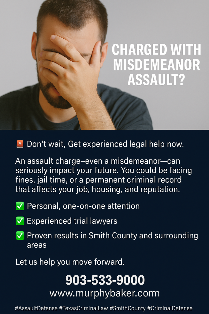 Misdemeanor Assault Charges in Texas | Tyler, TX